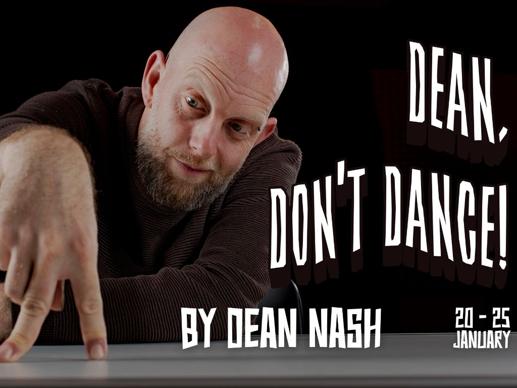 Hilarious, honest, Accessible theatre. Dean, Don't Dance! at the Old ...
